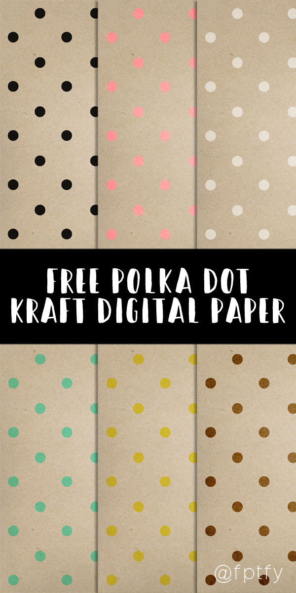 Free Polka Dot Kraft Digital Paper! - Free Pretty Things For You
