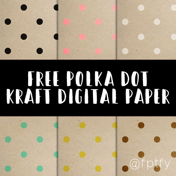 Free Polka Dot Kraft Digital Paper! - Free Pretty Things For You